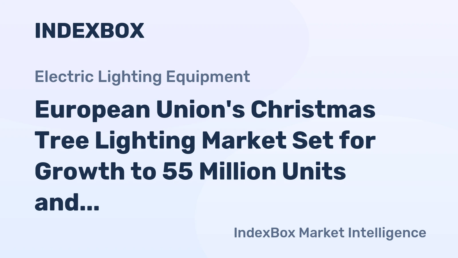 European Union's Christmas Tree Lighting Market Set for Growth to 55 Million Units and $285 Million