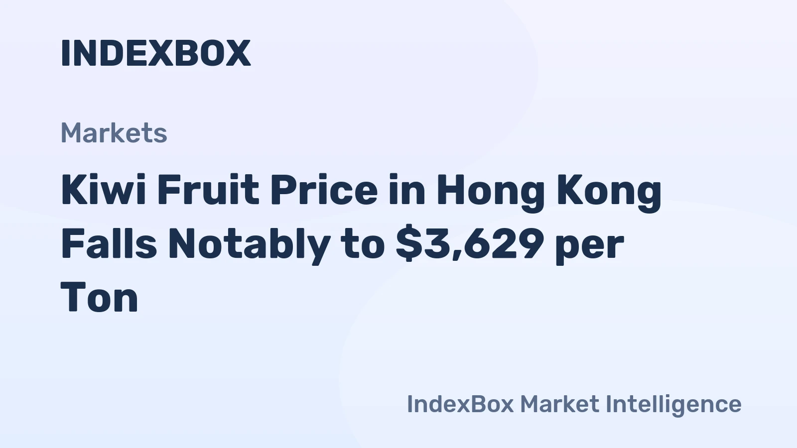 Kiwi Fruit Price in Hong Kong Falls Notably to $3,629 per Ton