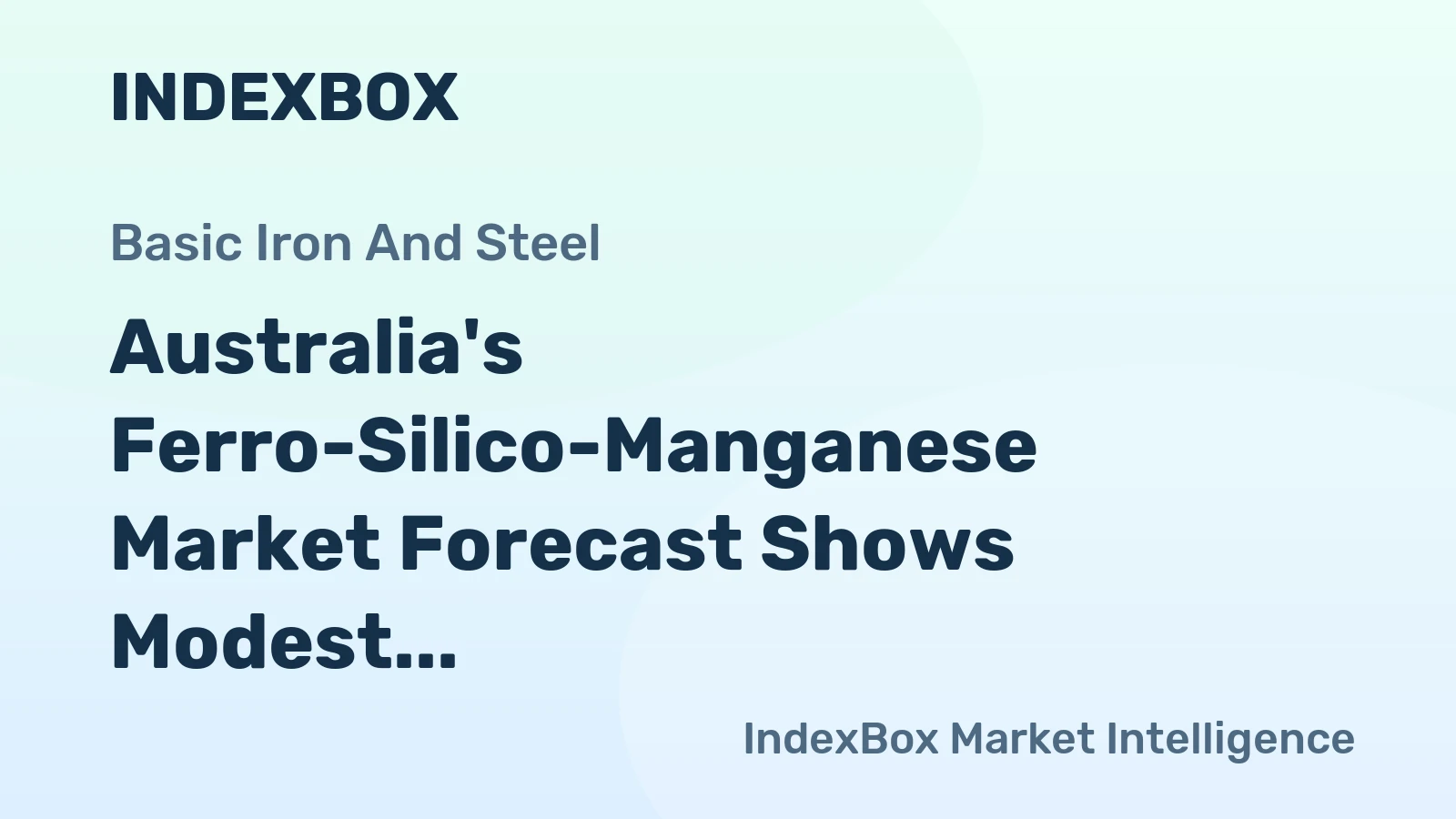 Australia's Ferro-Silico-Manganese Market Forecast Shows Modest Growth With a 1.2% CAGR in Value