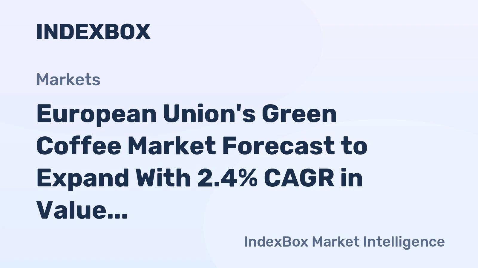European Union's Green Coffee Market Forecast to Expand With 2.4% CAGR in Value Terms