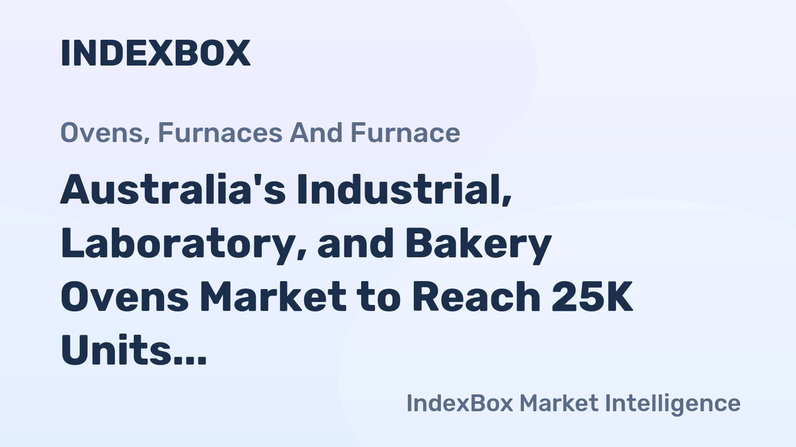 Australia's Industrial, Laboratory, and Bakery Ovens Market to Reach 25K Units and $185M by 2035