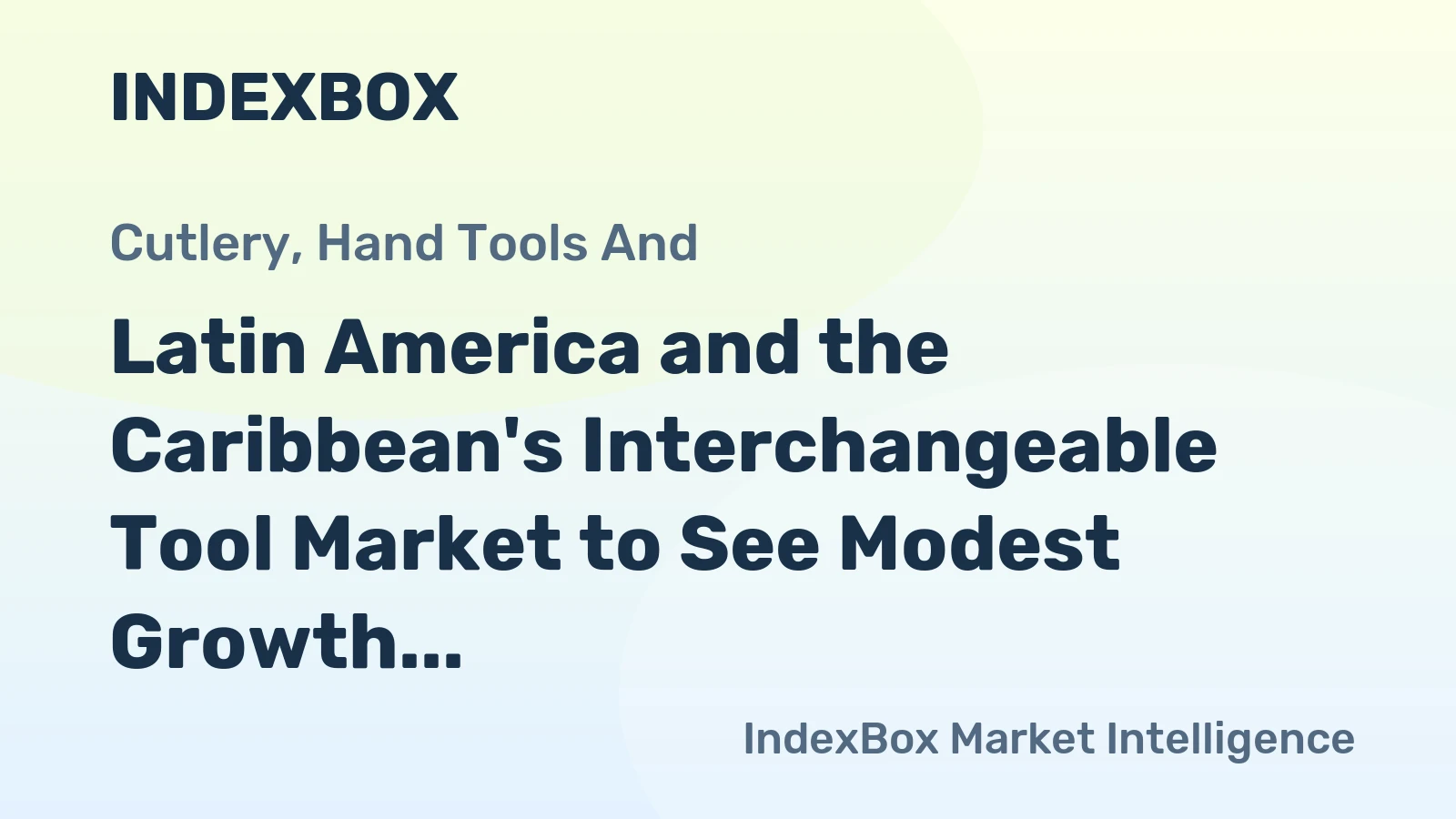Latin America and the Caribbean's Interchangeable Tool Market to See Modest Growth With a +1.3% CAGR in Value