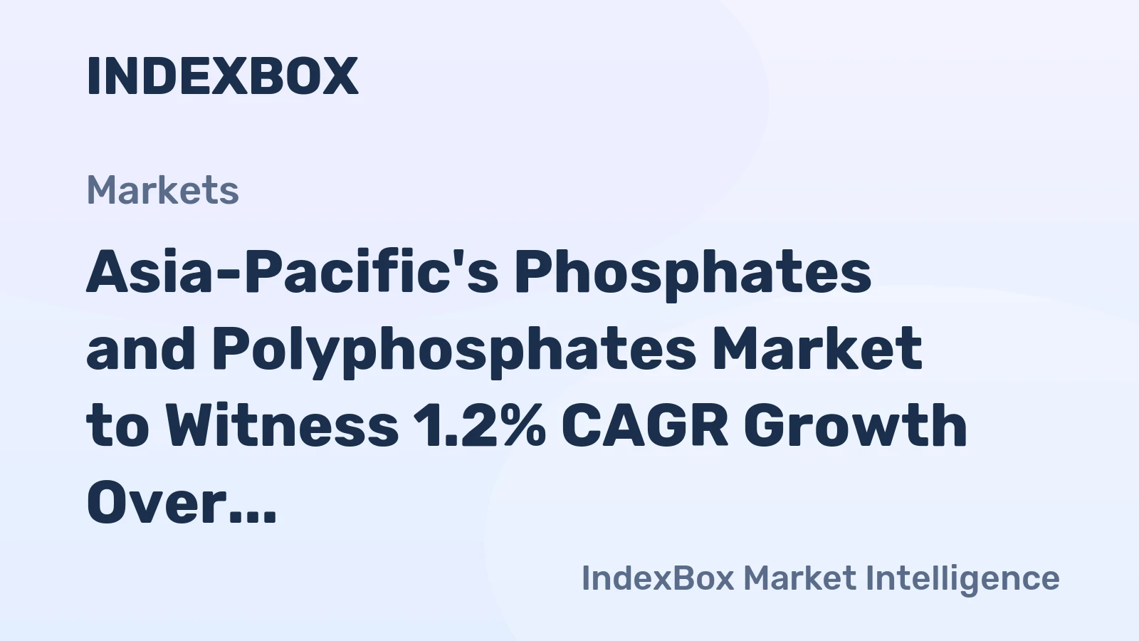 Asia-Pacific's Phosphates and Polyphosphates Market to Witness 1.2% CAGR Growth Over Next Decade