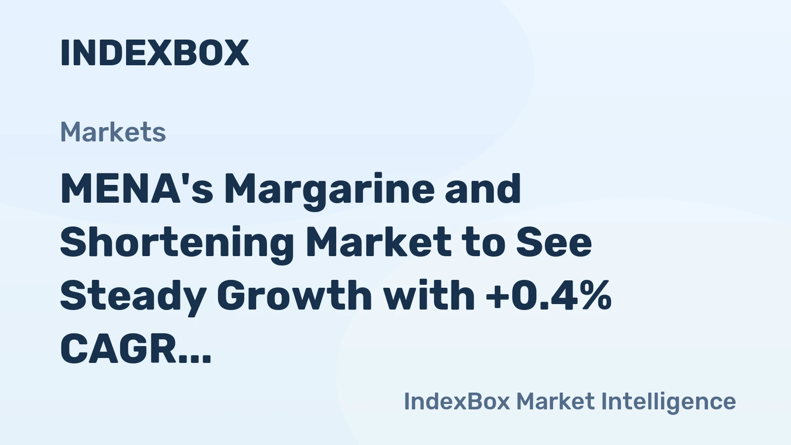 MENA's Margarine and Shortening Market to See Steady Growth with +0.4% CAGR over Next Decade