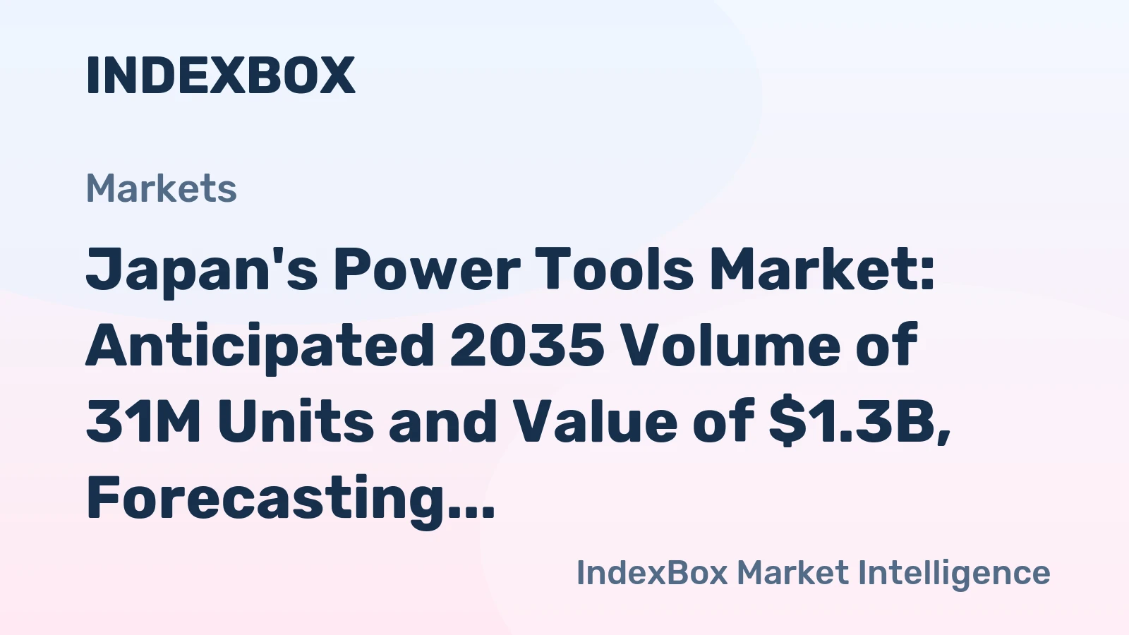 Japan's Power Tools Market: Anticipated 2035 Volume of 31M Units and Value of $1.3B, Forecasting +0.6% Growth