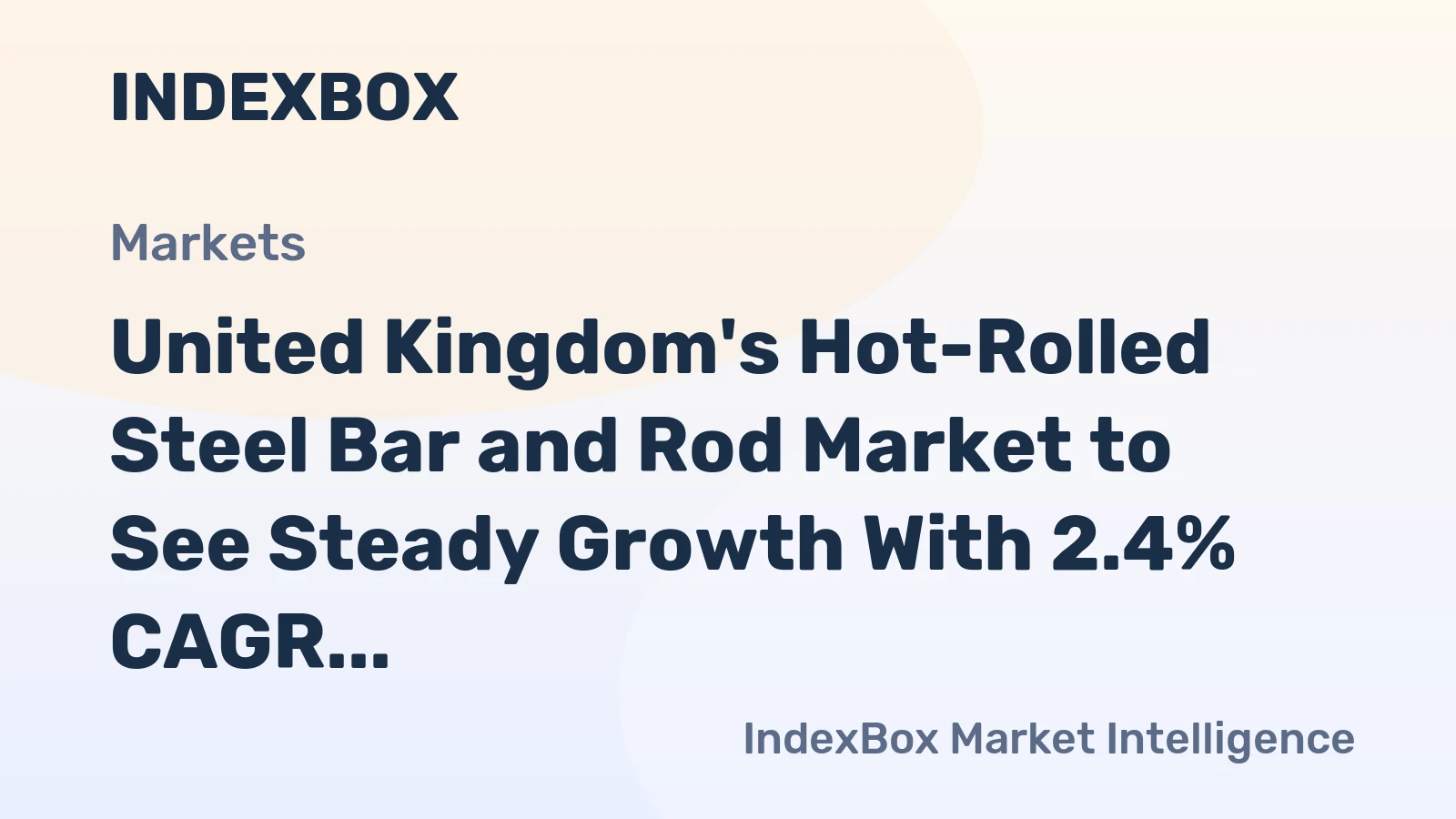 United Kingdom's Hot-Rolled Steel Bar and Rod Market to See Steady Growth With 2.4% CAGR in Value Terms