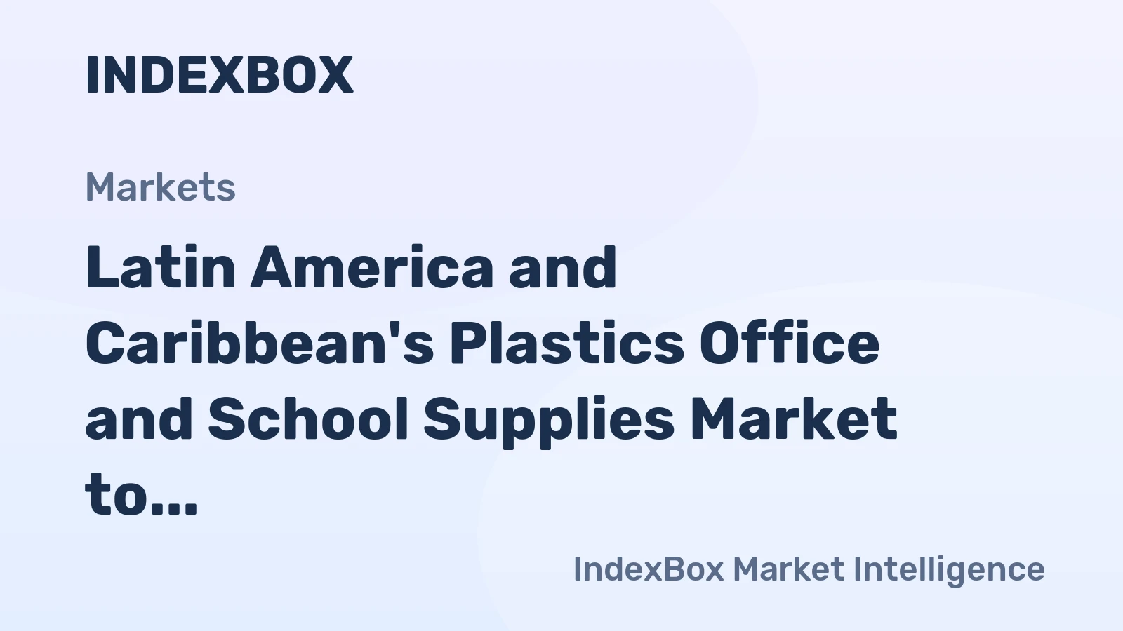 Latin America and Caribbean's Plastics Office and School Supplies Market to See Steady Growth with +2.8% CAGR