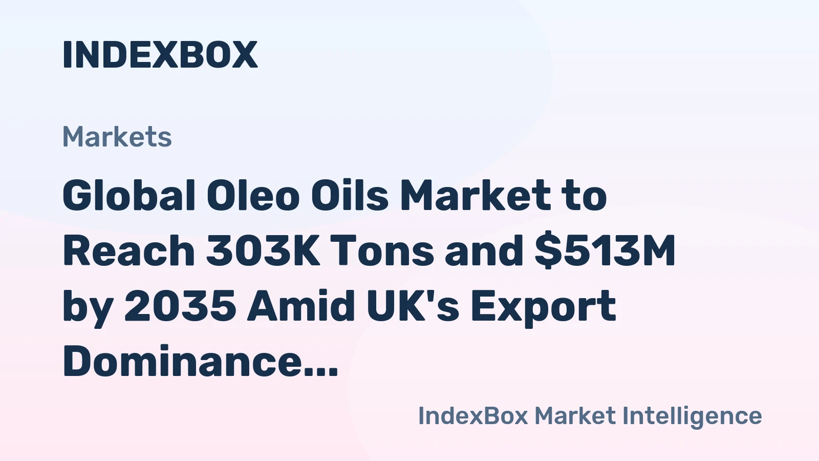 Global Oleo Oils Market to Reach 303K Tons and $513M by 2035 Amid UK's Export Dominance