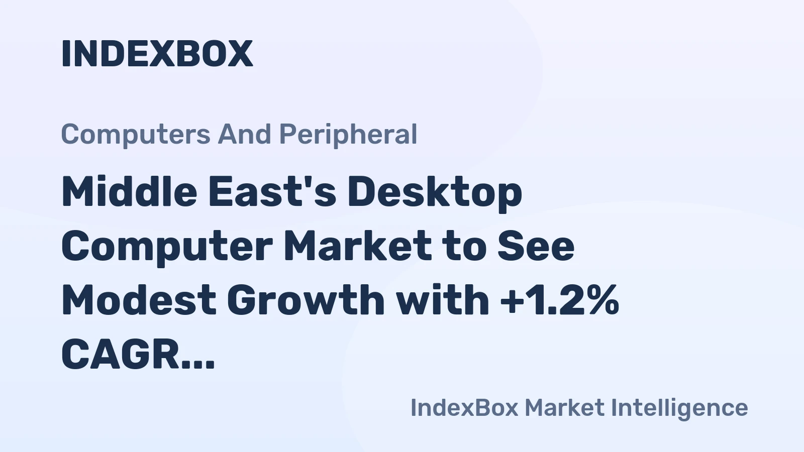 Middle East's Desktop Computer Market to See Modest Growth with +1.2% CAGR over the Next Decade