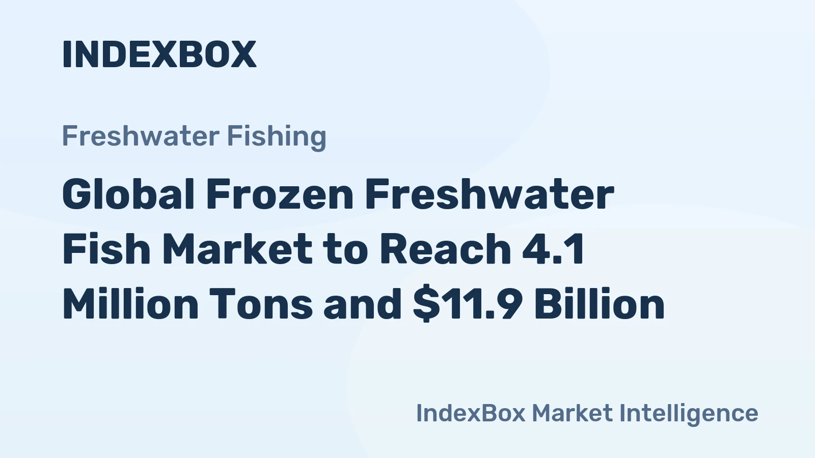 Global Frozen Freshwater Fish Market to Reach 4.1 Million Tons and $11.9 Billion