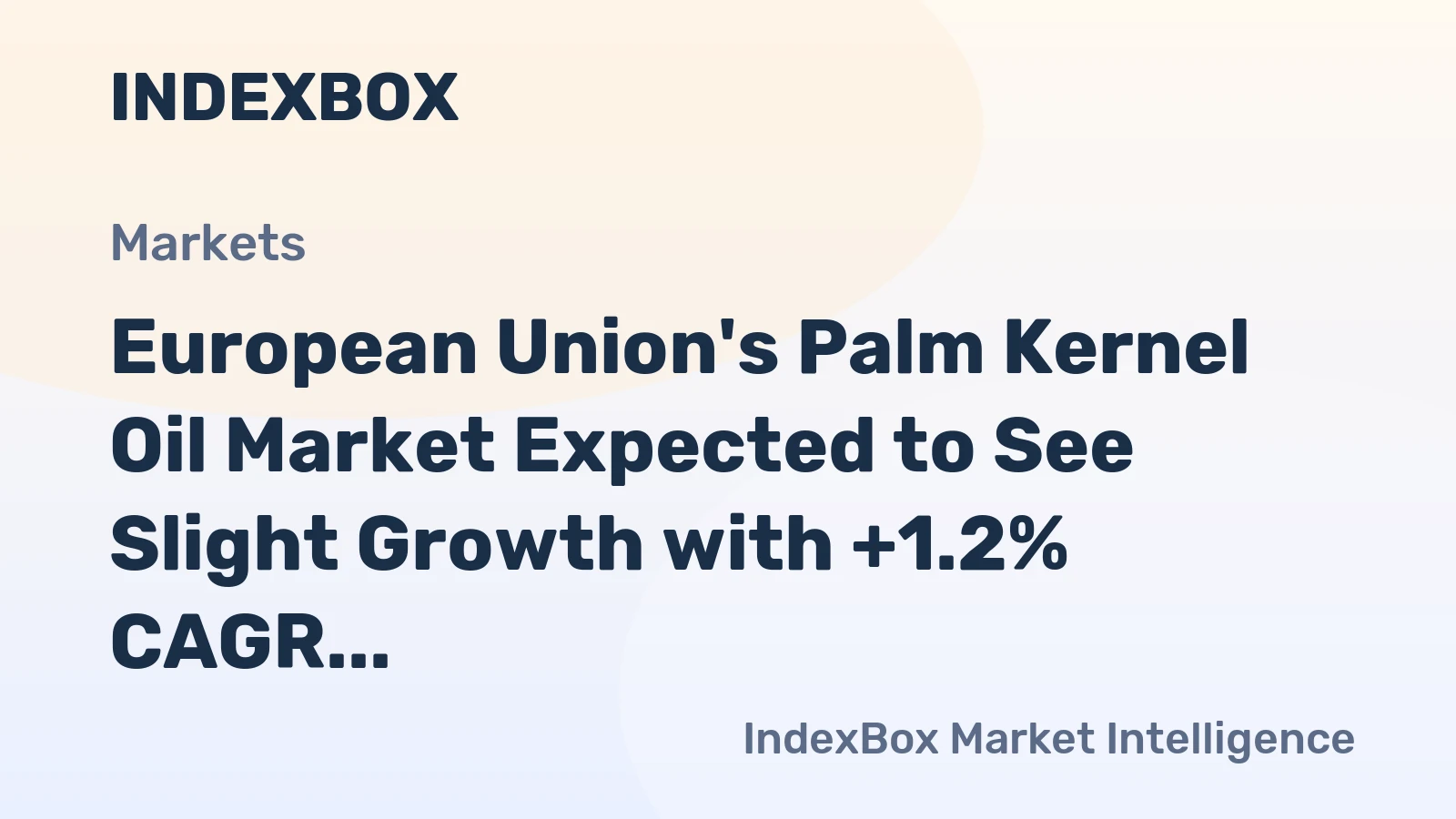 European Union's Palm Kernel Oil Market Expected to See Slight Growth with +1.2% CAGR Over Next Decade