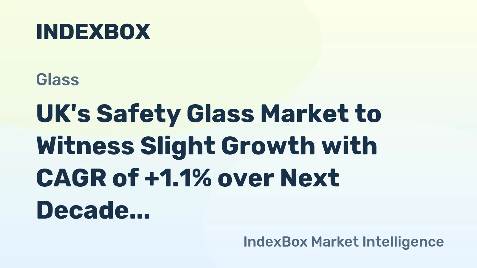 UK's Safety Glass Market to Witness Slight Growth with CAGR of +1.1% over Next Decade