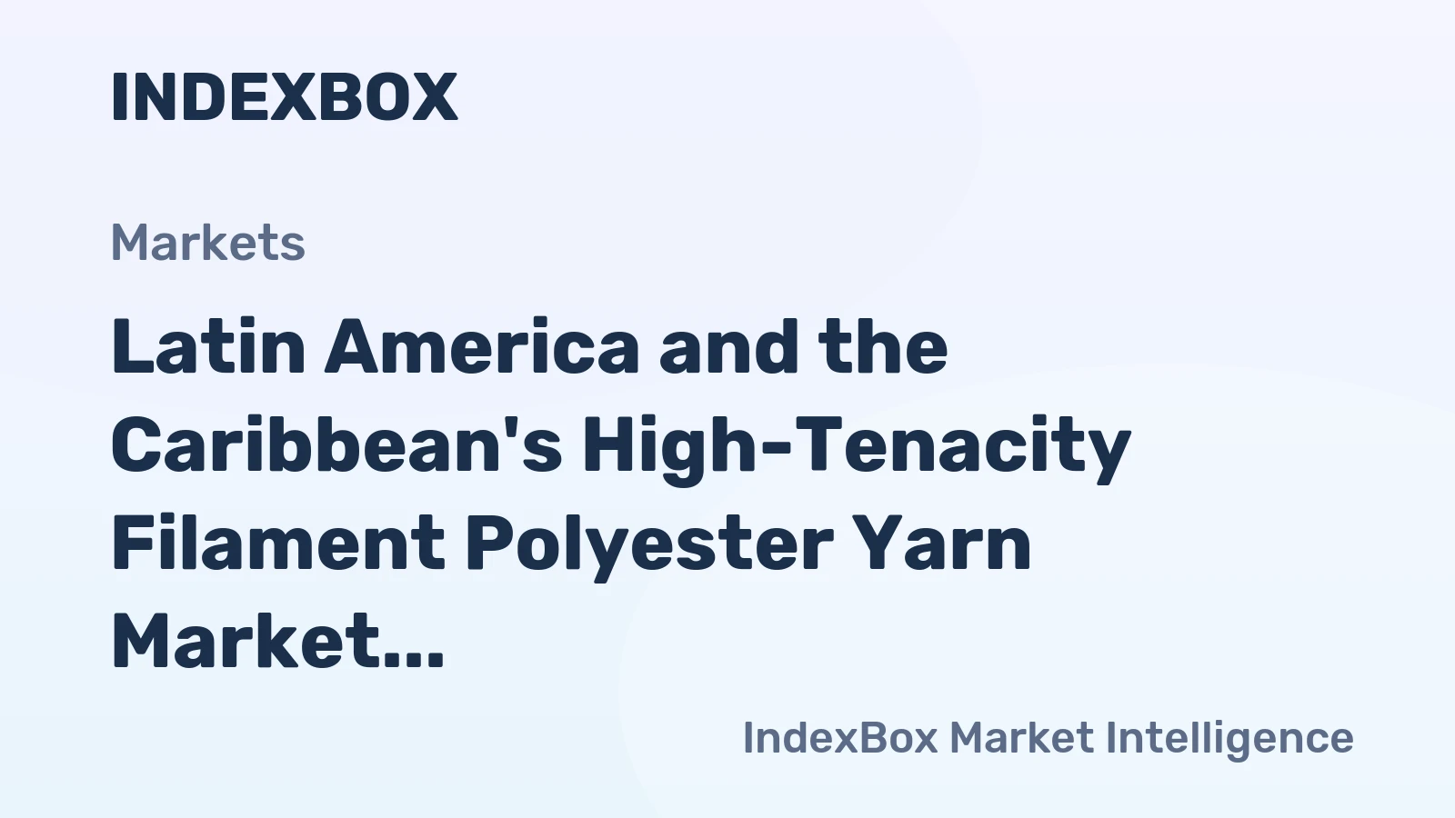 Latin America and the Caribbean's High-Tenacity Filament Polyester Yarn Market to Grow at 1.6% CAGR