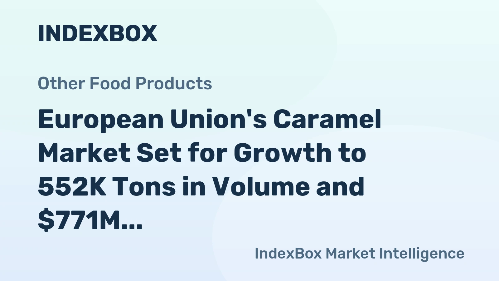 European Union's Caramel Market Set for Growth to 552K Tons in Volume and $771M in Value