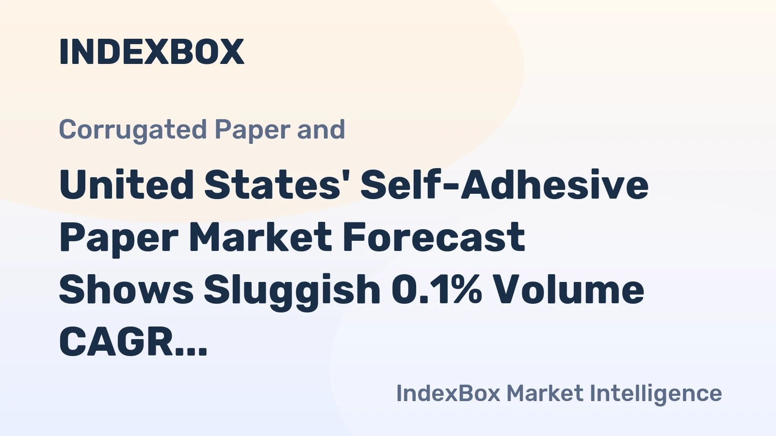 United States' Self-Adhesive Paper Market Forecast Shows Sluggish 0.1% Volume CAGR Amid Value Growth