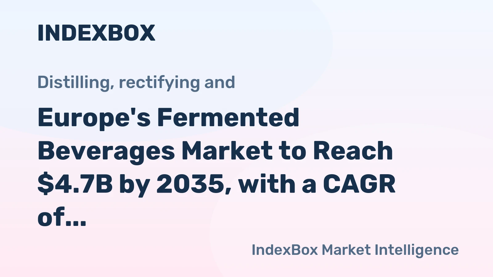 Europe's Fermented Beverages Market to Reach $4.7B by 2035, with a CAGR of +1.7%