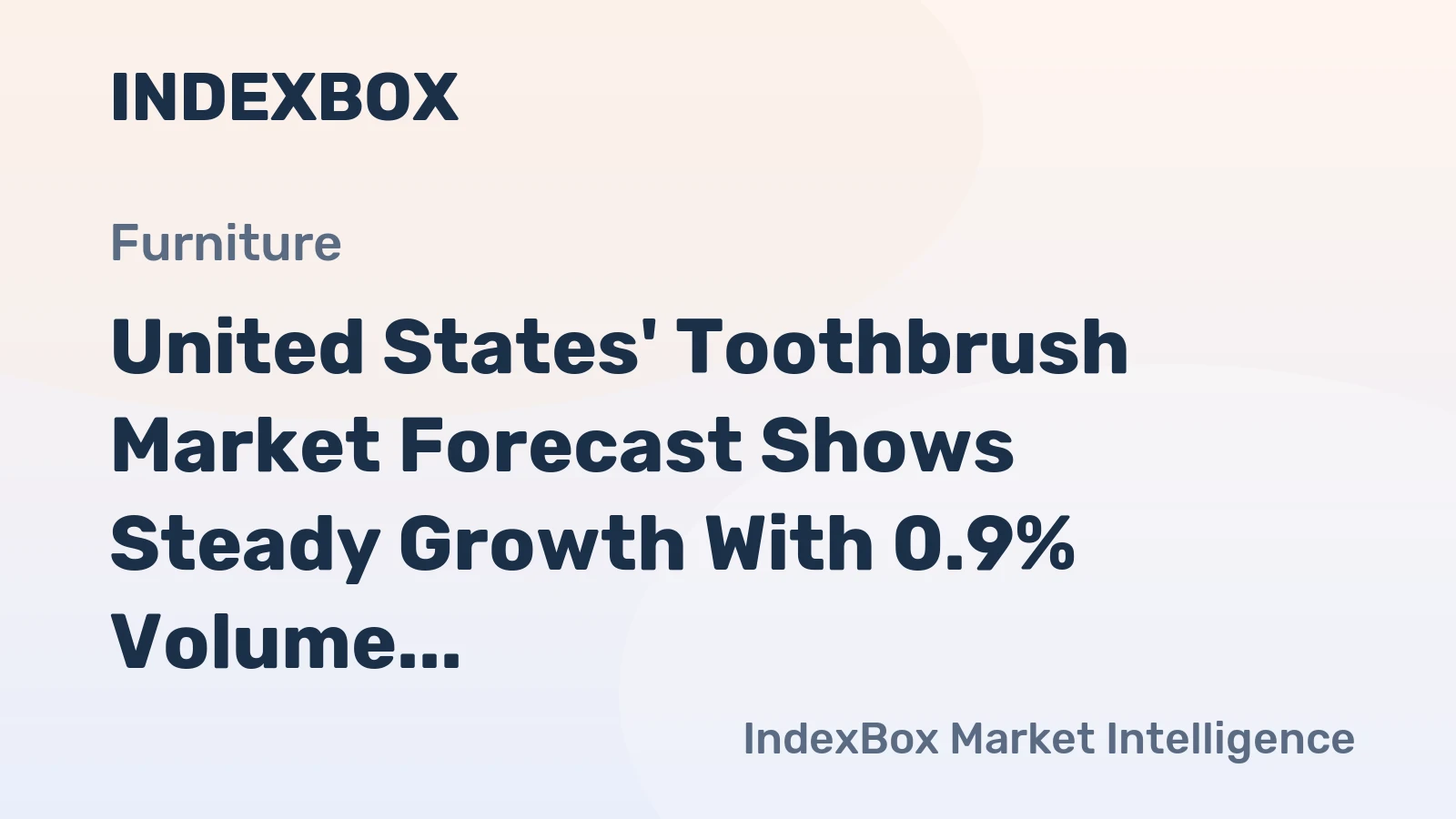 United States' Toothbrush Market Forecast Shows Steady Growth With 0.9% Volume CAGR
