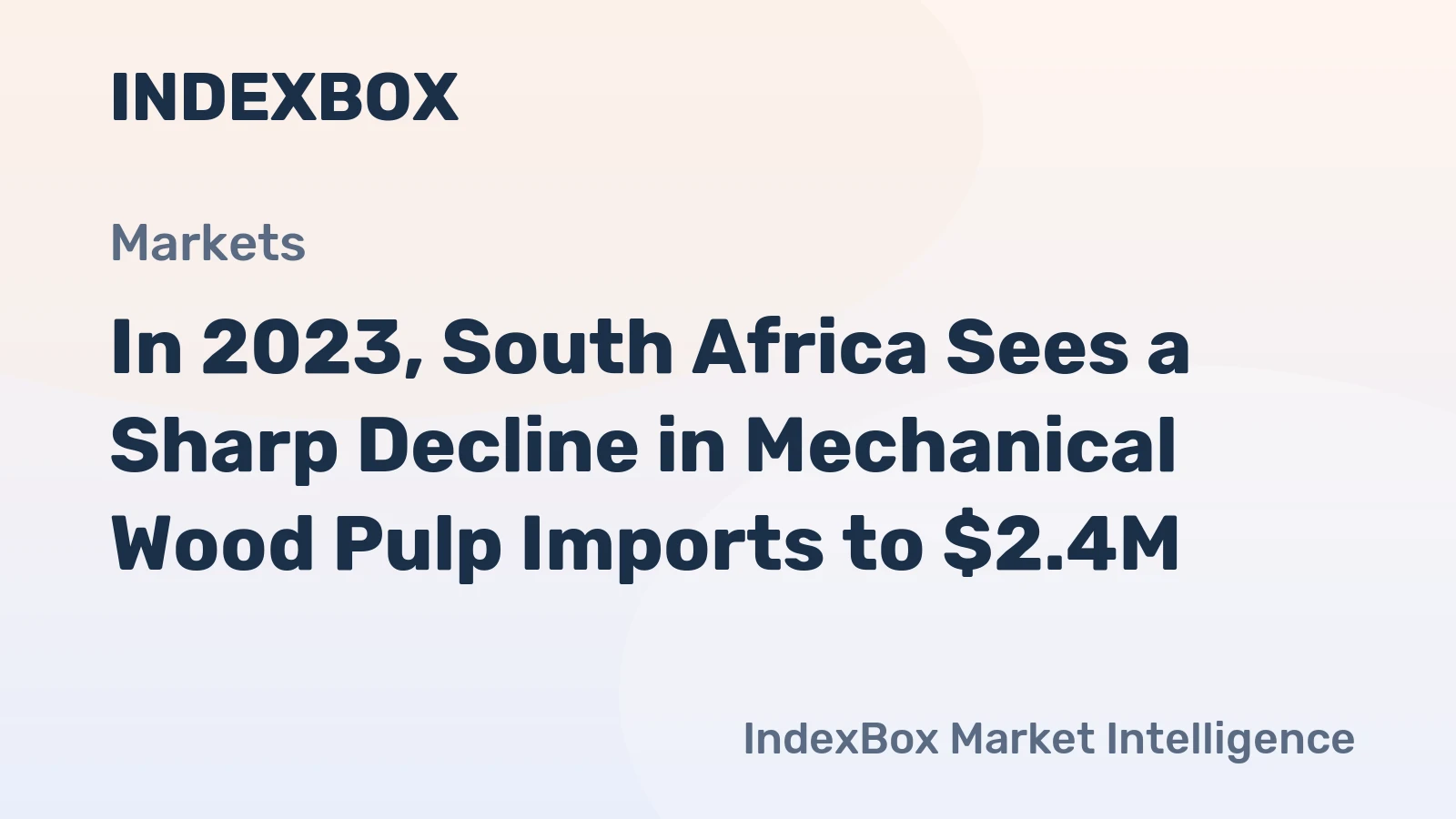 In 2023, South Africa Sees a Sharp Decline in Mechanical Wood Pulp Imports to $2.4M