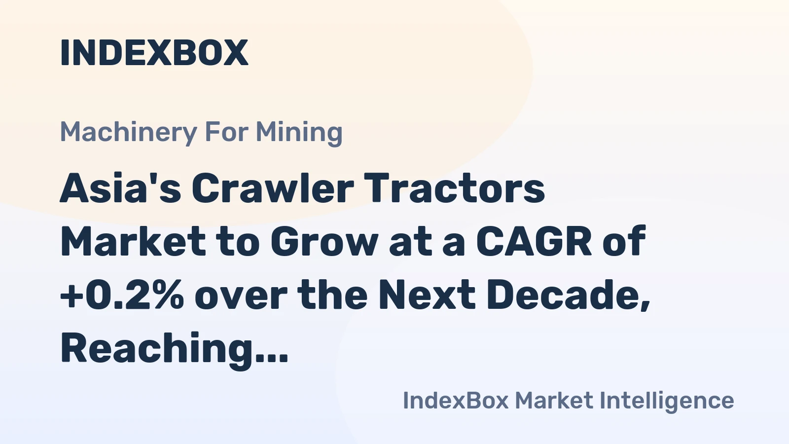 Asia's Crawler Tractors Market to Grow at a CAGR of +0.2% over the Next Decade, Reaching $7.5B by 2035