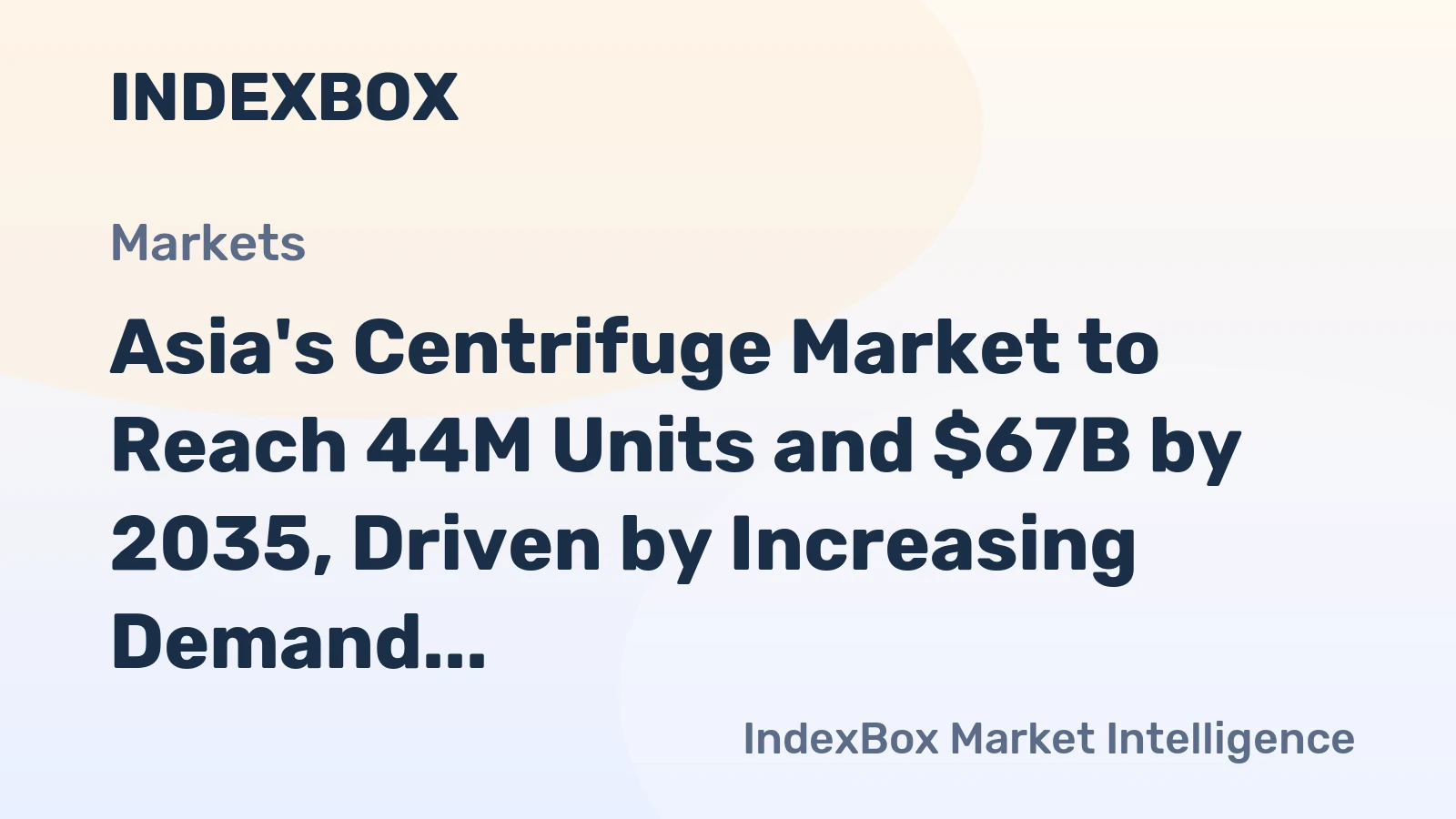 Asia's Centrifuge Market to Reach 44M Units and $67B by 2035, Driven by Increasing Demand