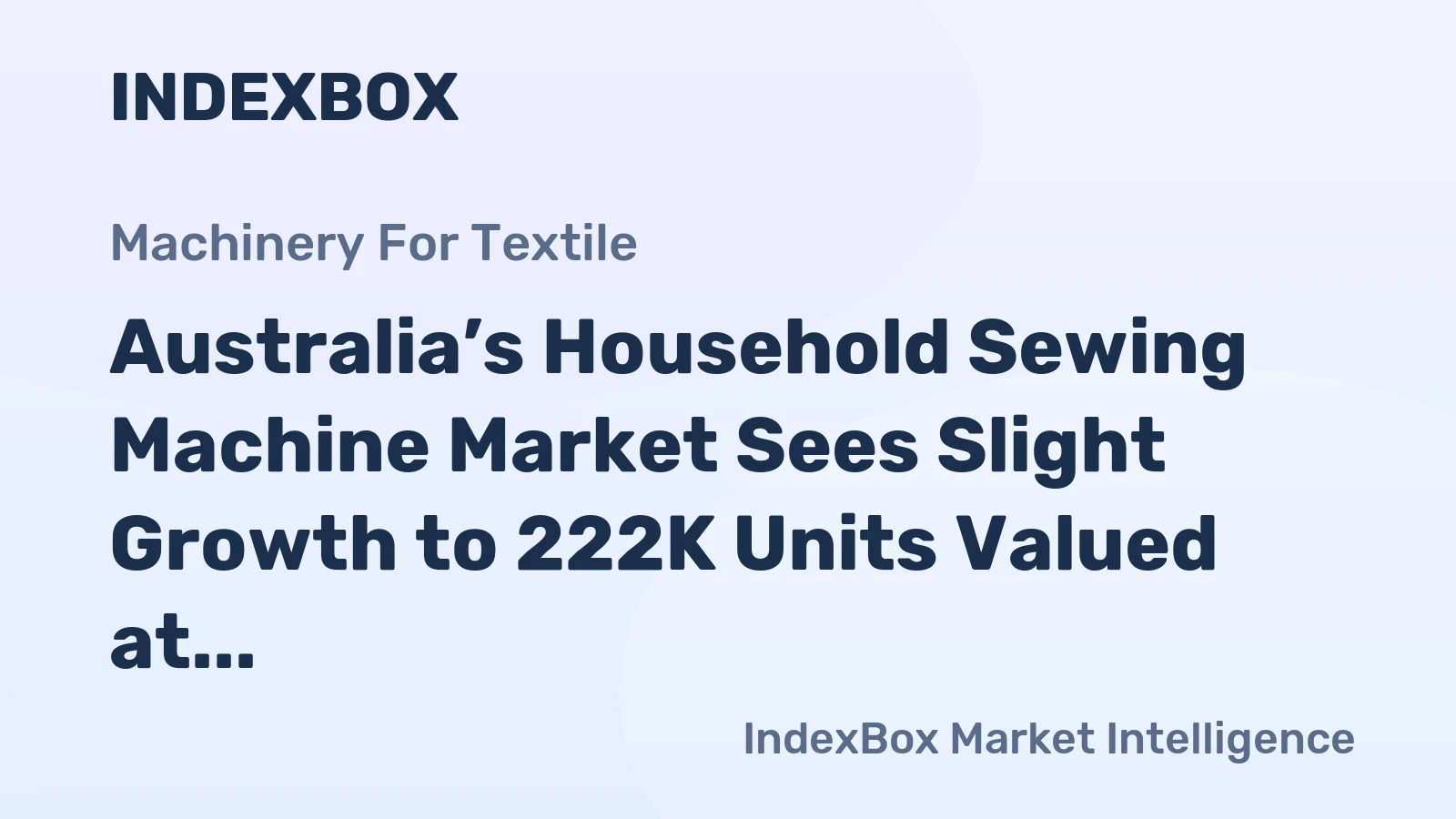 Australia’s Household Sewing Machine Market Sees Slight Growth to 222K Units Valued at $23M