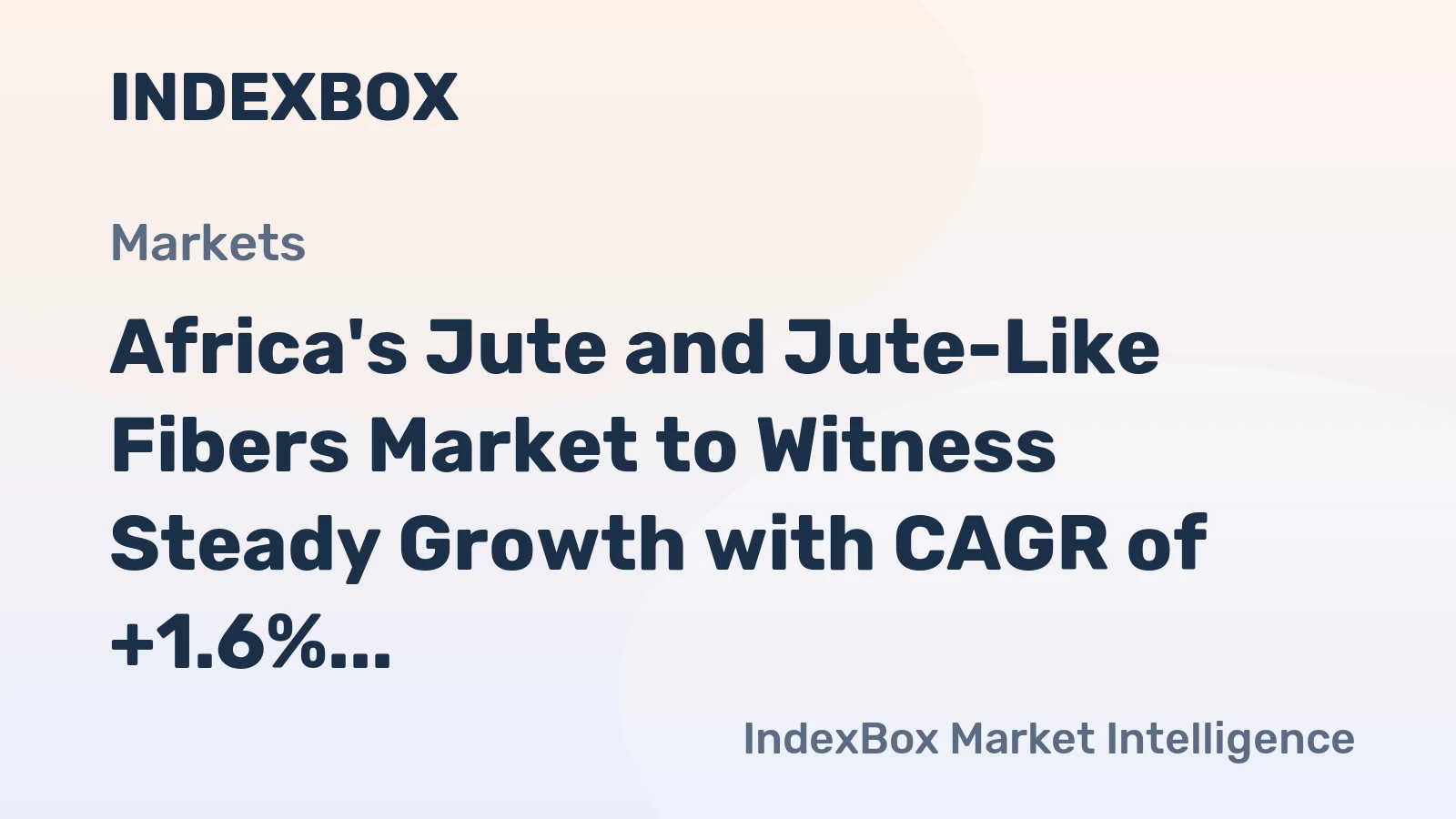Africa's Jute and Jute-Like Fibers Market to Witness Steady Growth with CAGR of +1.6%