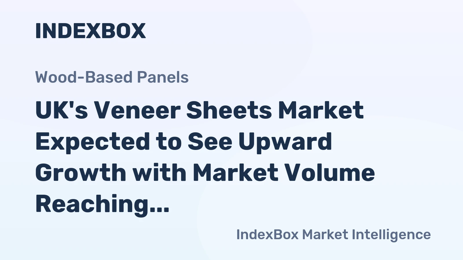 UK's Veneer Sheets Market Expected to See Upward Growth with Market Volume Reaching 6.3K Cubic Meters and Market Value at $5.9M by 2035
