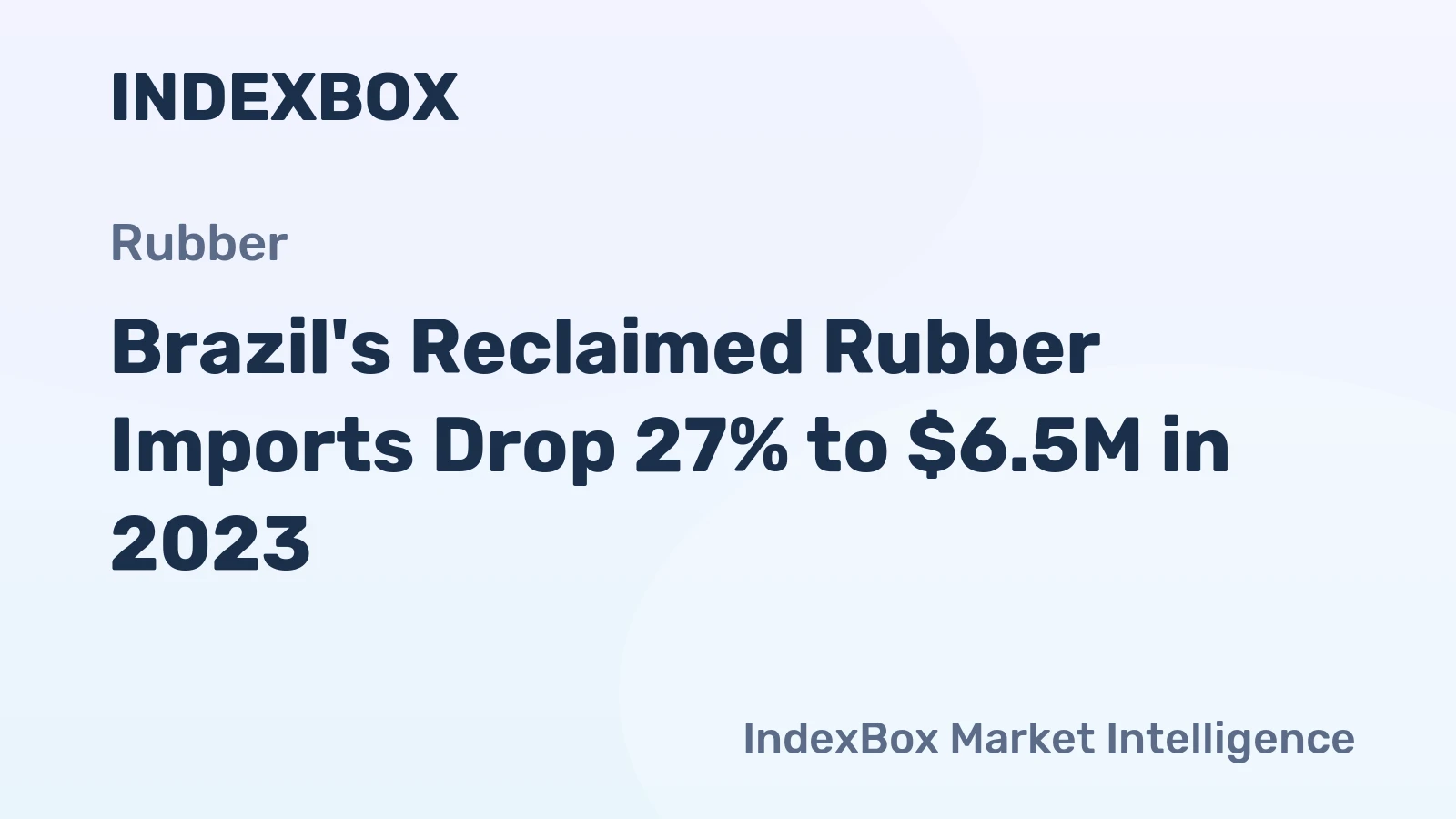 Brazil's Reclaimed Rubber Imports Drop 27% to $6.5M in 2023