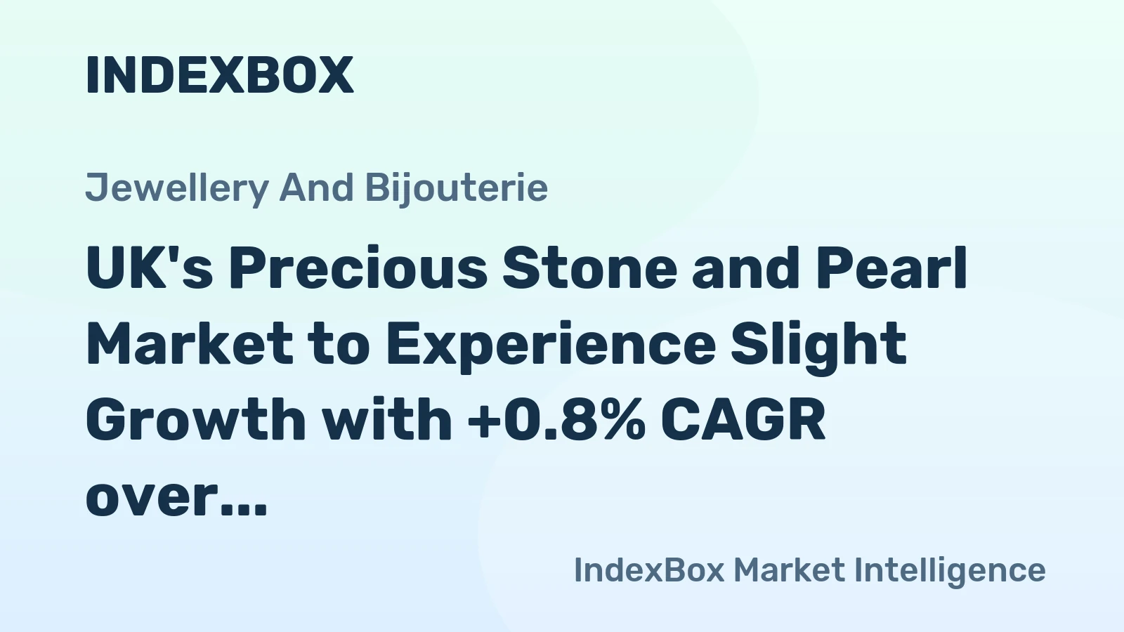 UK's Precious Stone and Pearl Market to Experience Slight Growth with +0.8% CAGR over the Next Decade