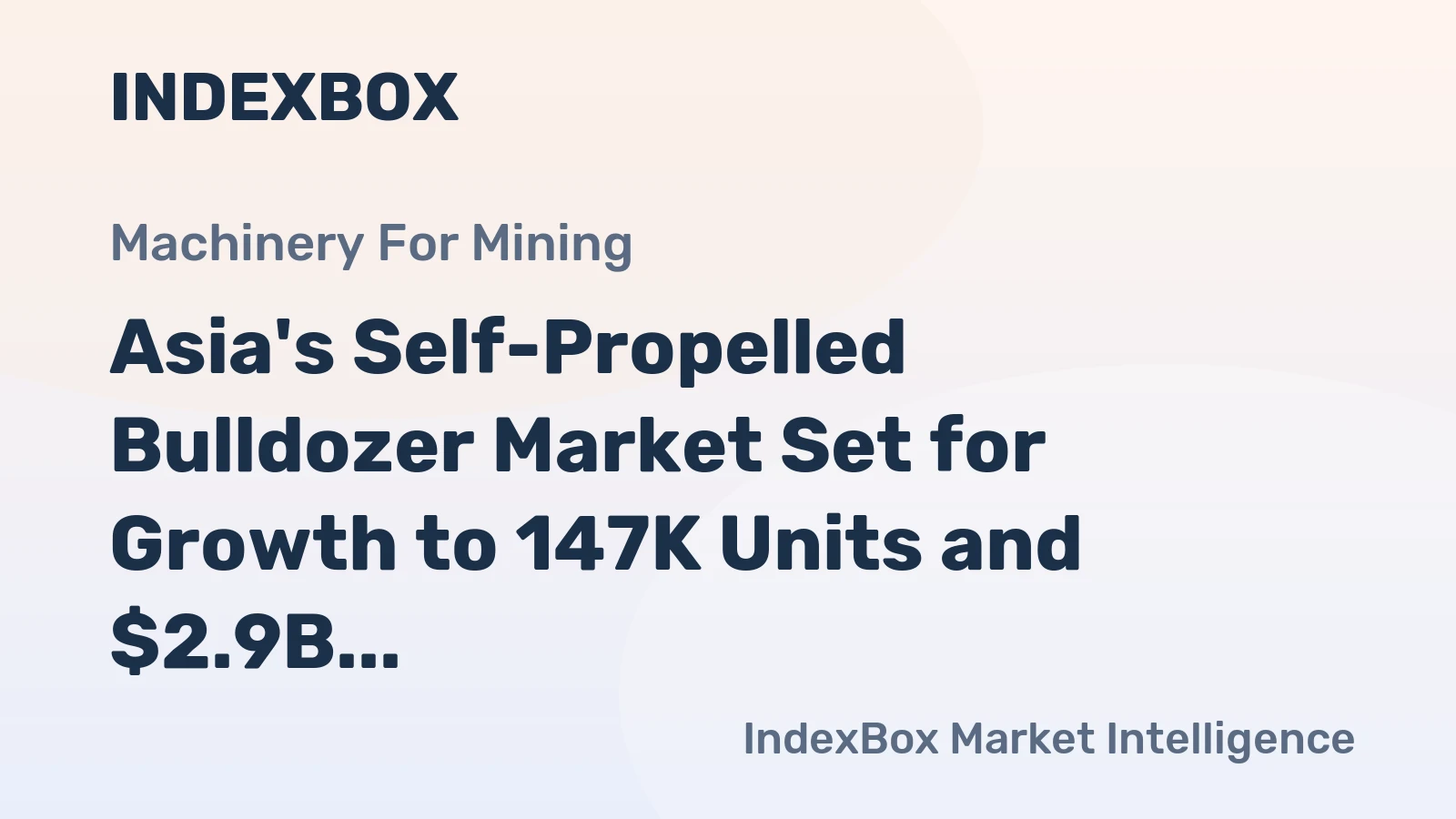 Asia's Self-Propelled Bulldozer Market Set for Growth to 147K Units and $2.9B by 2035