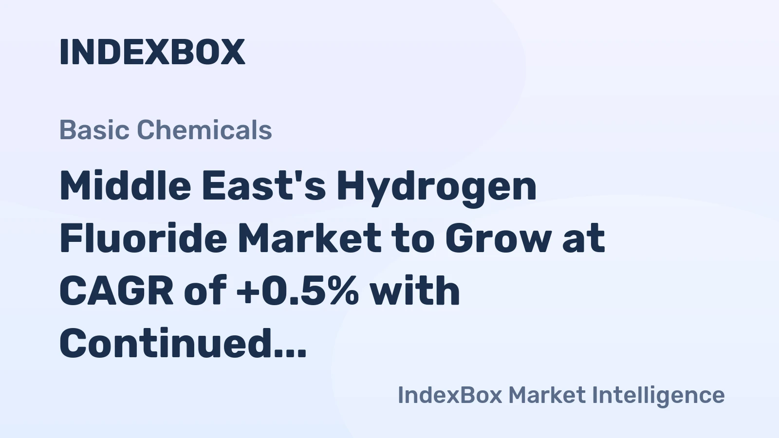 Middle East's Hydrogen Fluoride Market to Grow at CAGR of +0.5% with Continued Demand