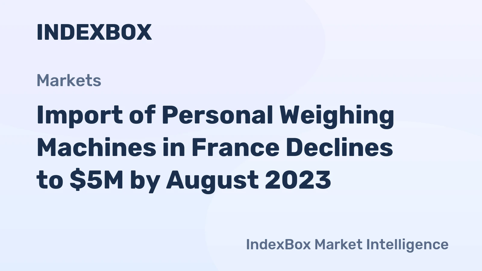 Import of Personal Weighing Machines in France Declines to $5M by August 2023