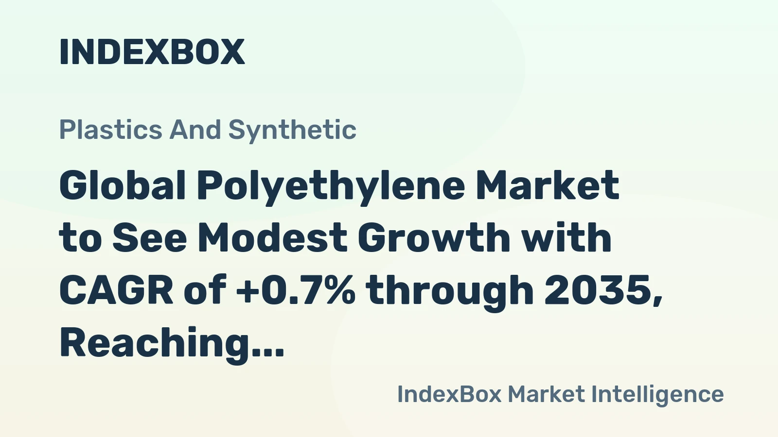 Global Polyethylene Market to See Modest Growth with CAGR of +0.7% through 2035, Reaching $120.9B in Value