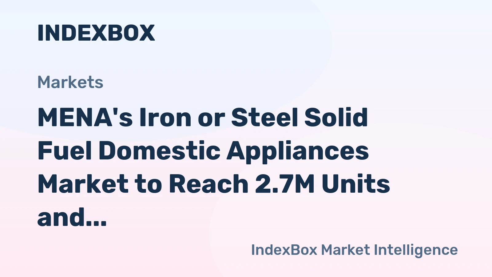 MENA's Iron or Steel Solid Fuel Domestic Appliances Market to Reach 2.7M Units and $433M by 2035