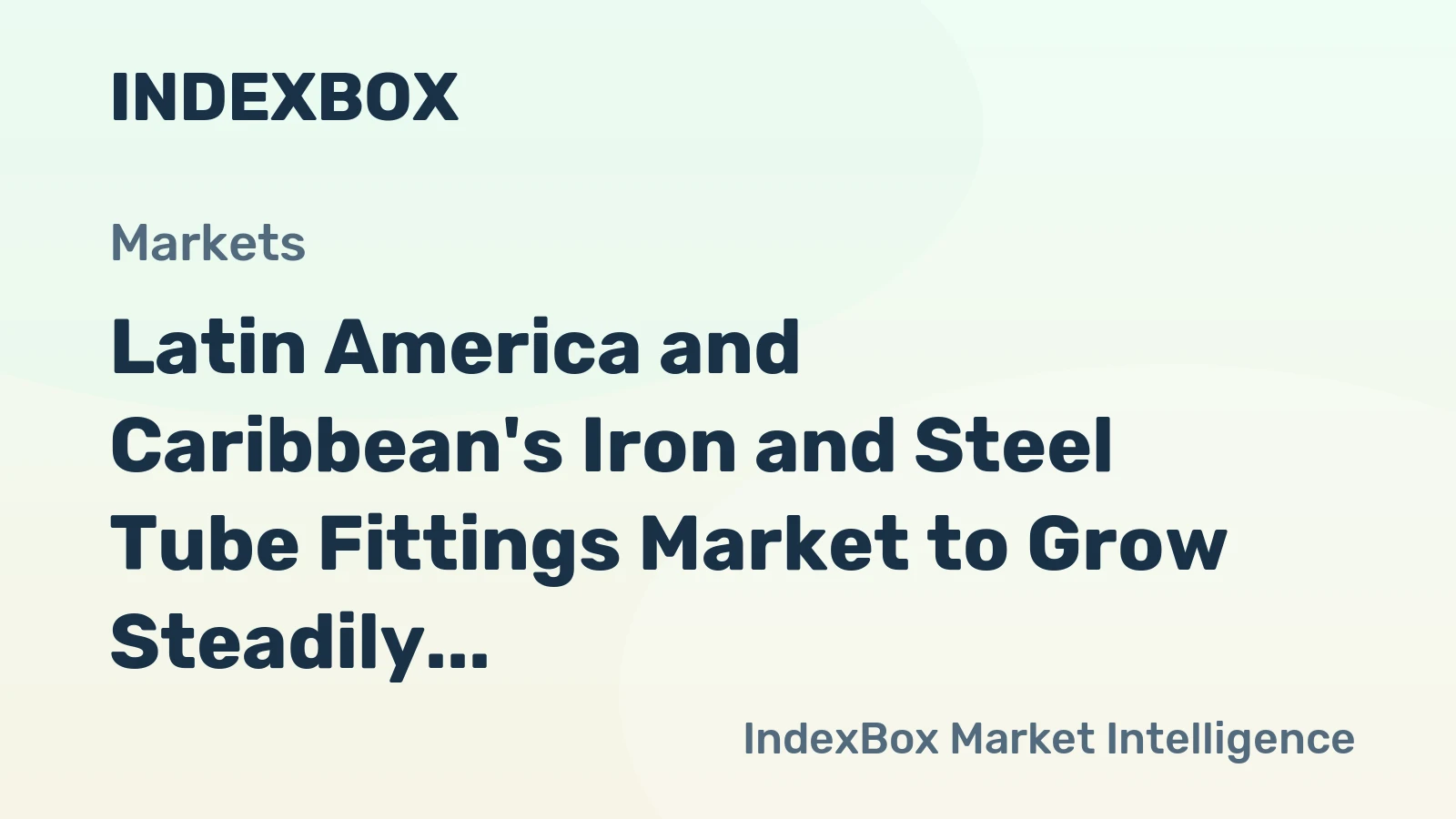 Latin America and Caribbean's Iron and Steel Tube Fittings Market to Grow Steadily with a 1.7% CAGR Through 2035