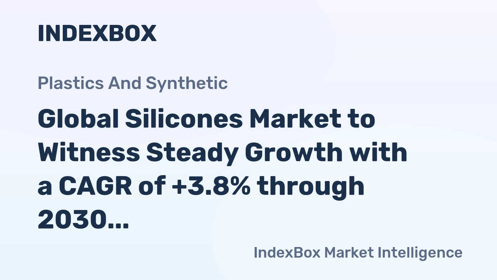 Global Silicones Market to Witness Steady Growth with a CAGR of +3.8% through 2030, Reaching $37.8B in Value
