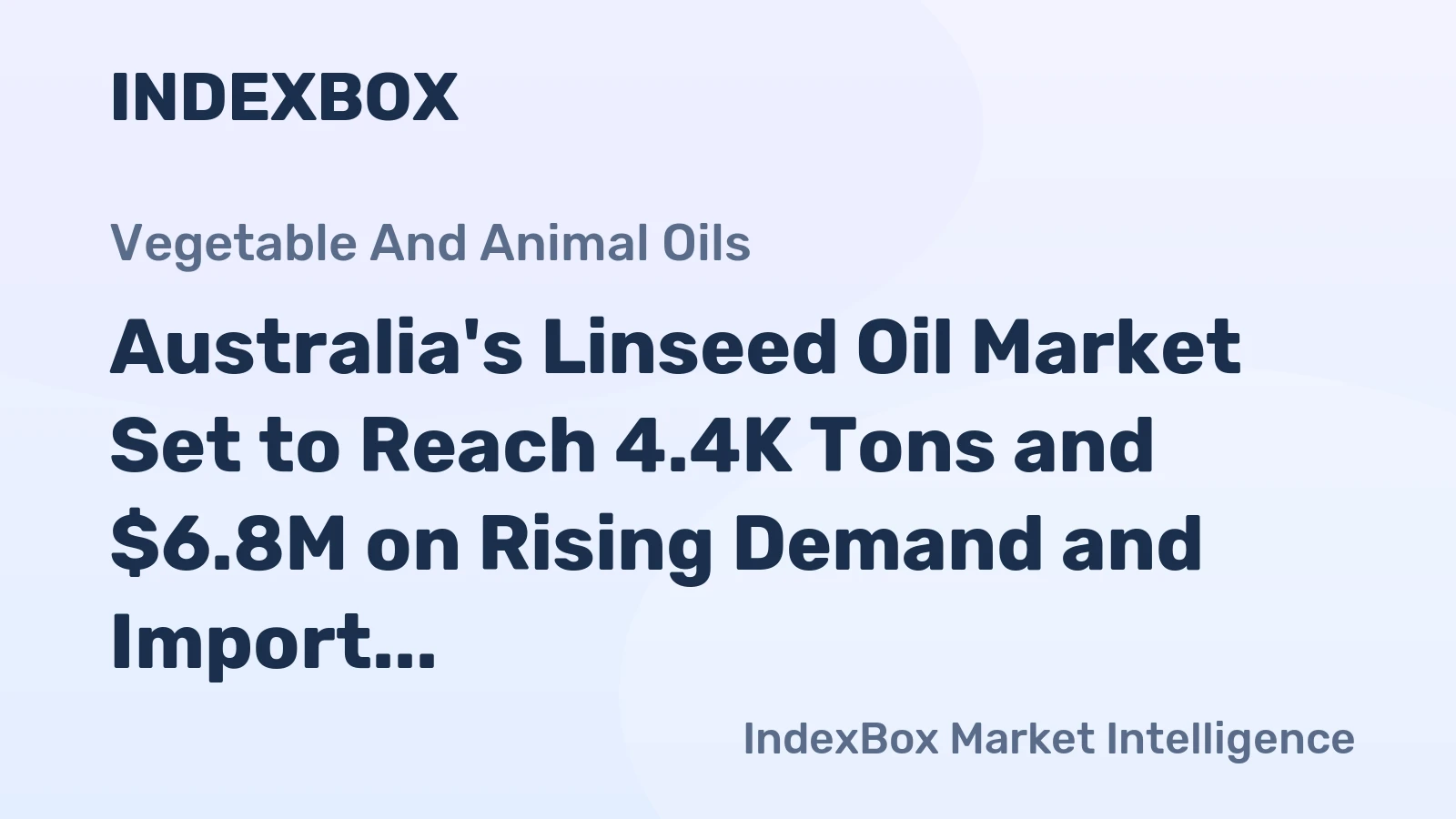 Australia's Linseed Oil Market Set to Reach 4.4K Tons and $6.8M on Rising Demand and Import Reliance