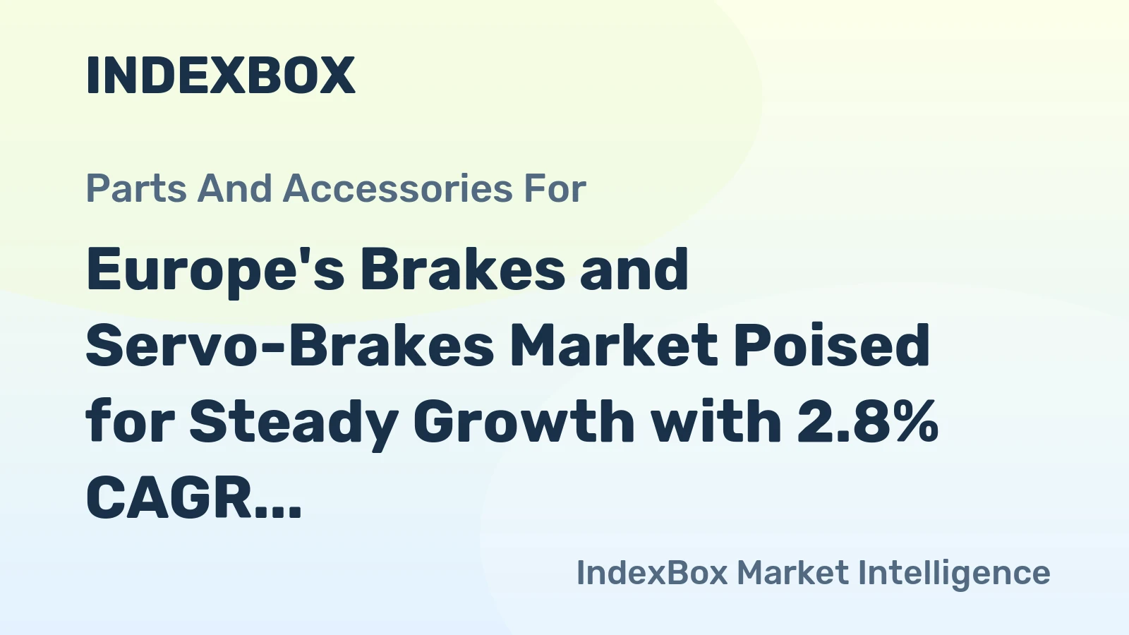 Europe's Brakes and Servo-Brakes Market Poised for Steady Growth with 2.8% CAGR in Value
