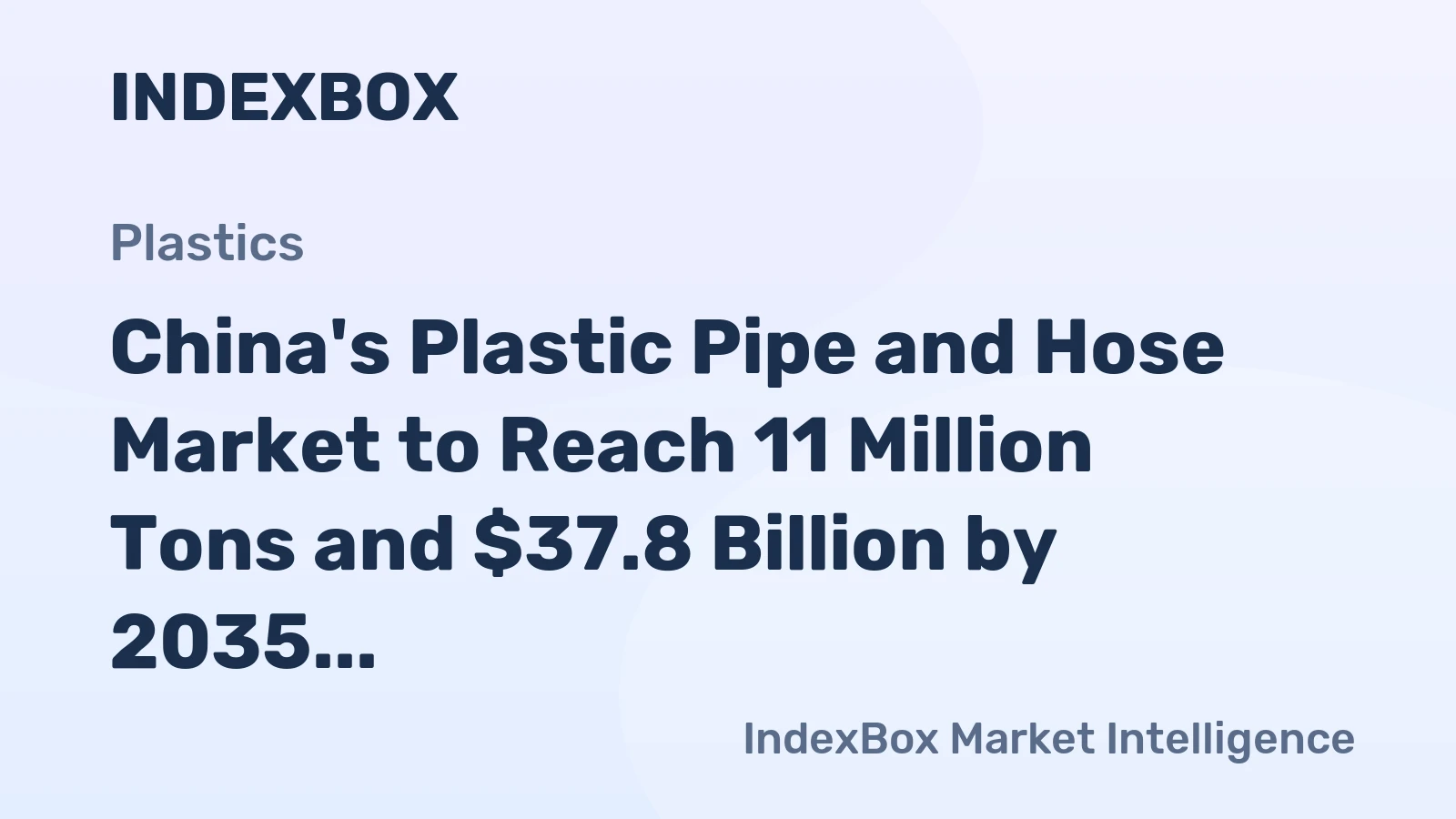 China's Plastic Pipe and Hose Market to Reach 11 Million Tons and $37.8 Billion by 2035
