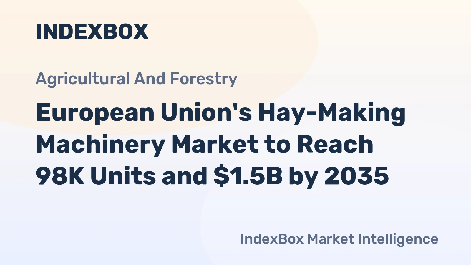 European Union's Hay-Making Machinery Market to Reach 98K Units and $1.5B by 2035