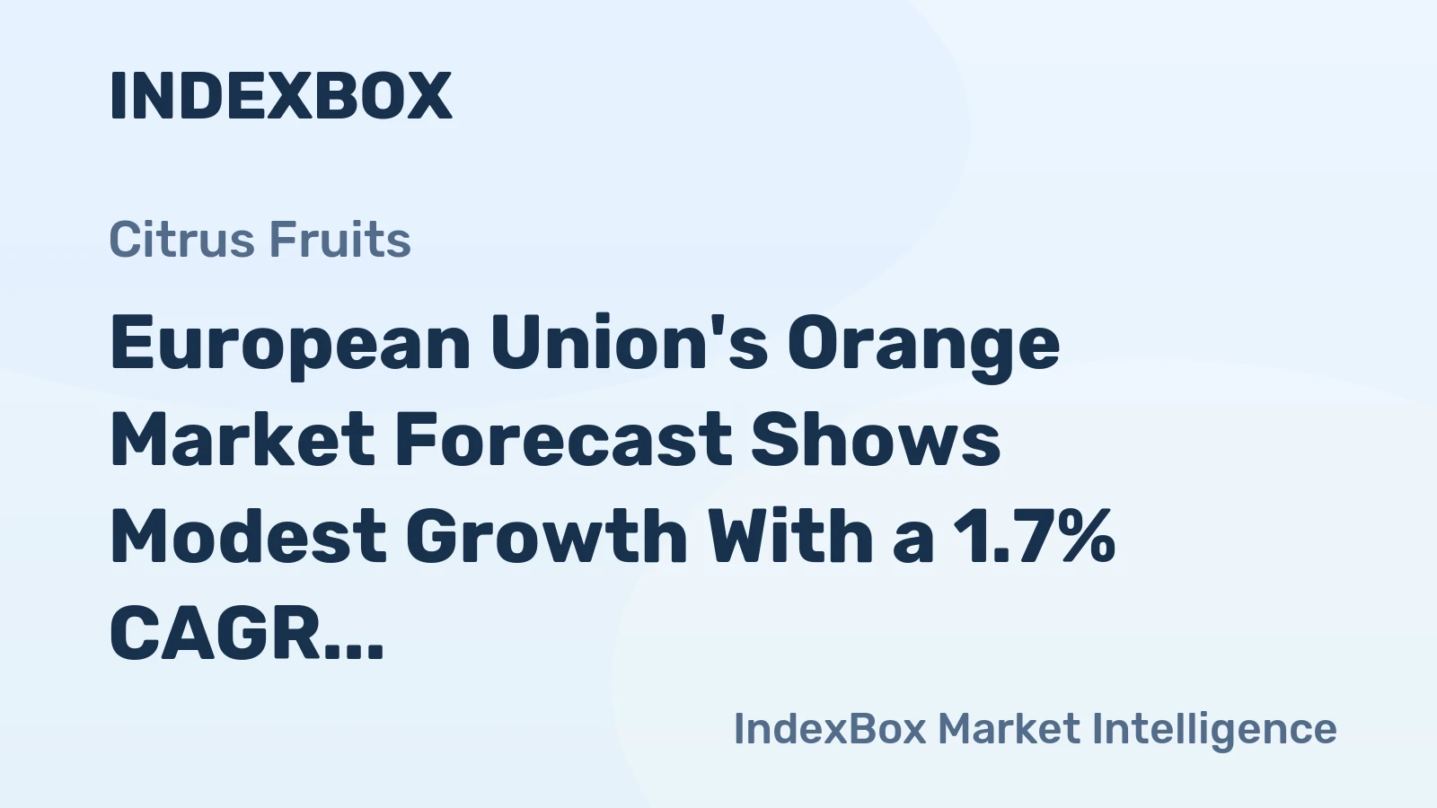 European Union's Orange Market Forecast Shows Modest Growth With a 1.7% CAGR in Value