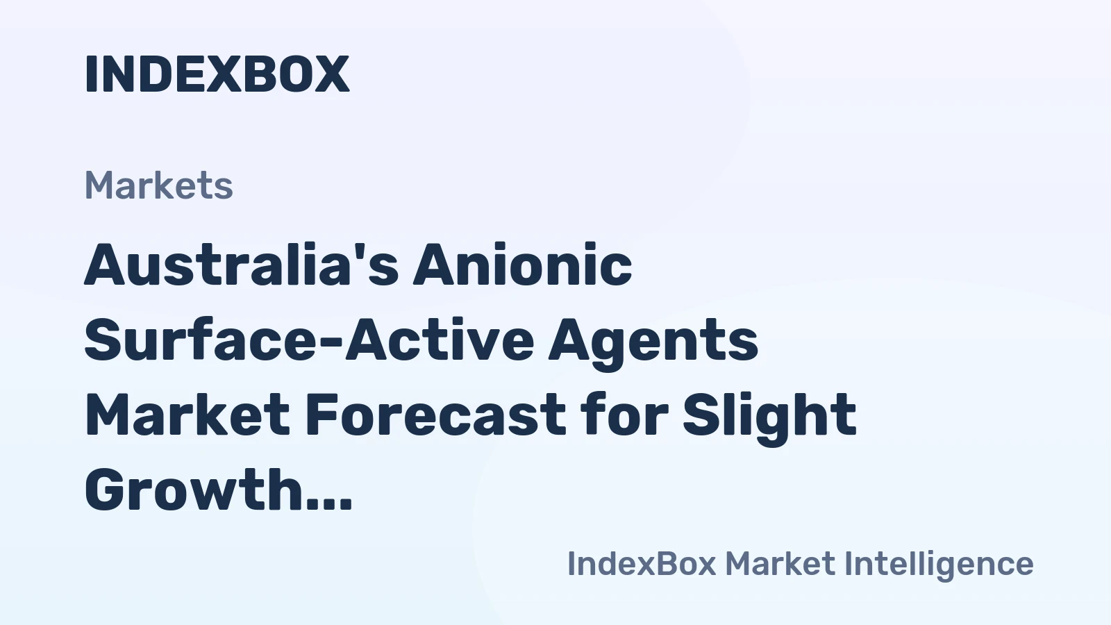 Australia's Anionic Surface-Active Agents Market Forecast for Slight Growth with a +0.7% Value CAGR