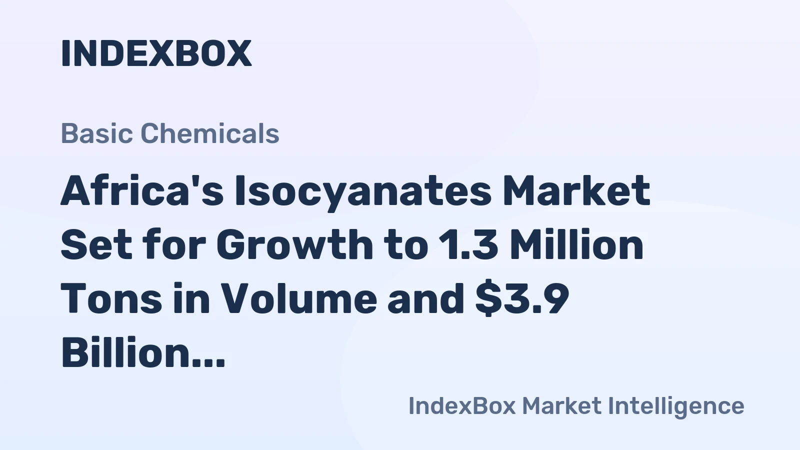 Africa's Isocyanates Market Set for Growth to 1.3 Million Tons in Volume and $3.9 Billion in Value by 2035