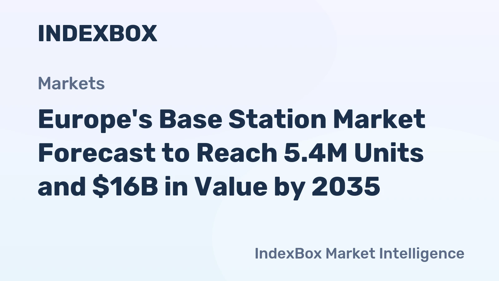 Europe's Base Station Market Forecast to Reach 5.4M Units and $16B in Value by 2035