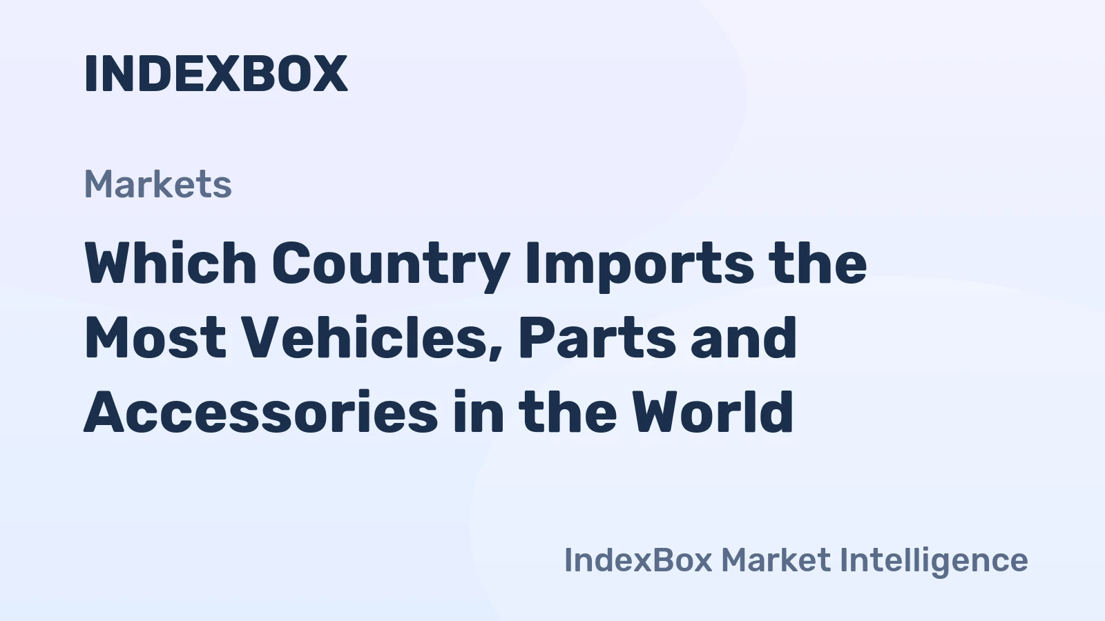 Which Country Imports the Most Vehicles, Parts and Accessories in the World?