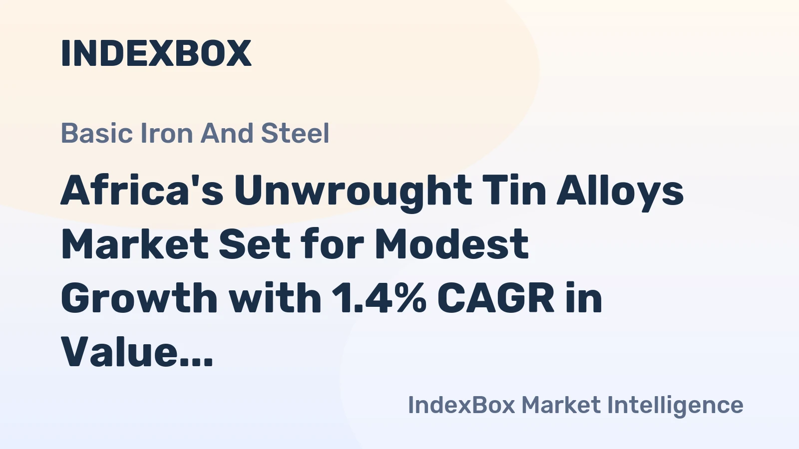 Africa's Unwrought Tin Alloys Market Set for Modest Growth with 1.4% CAGR in Value
