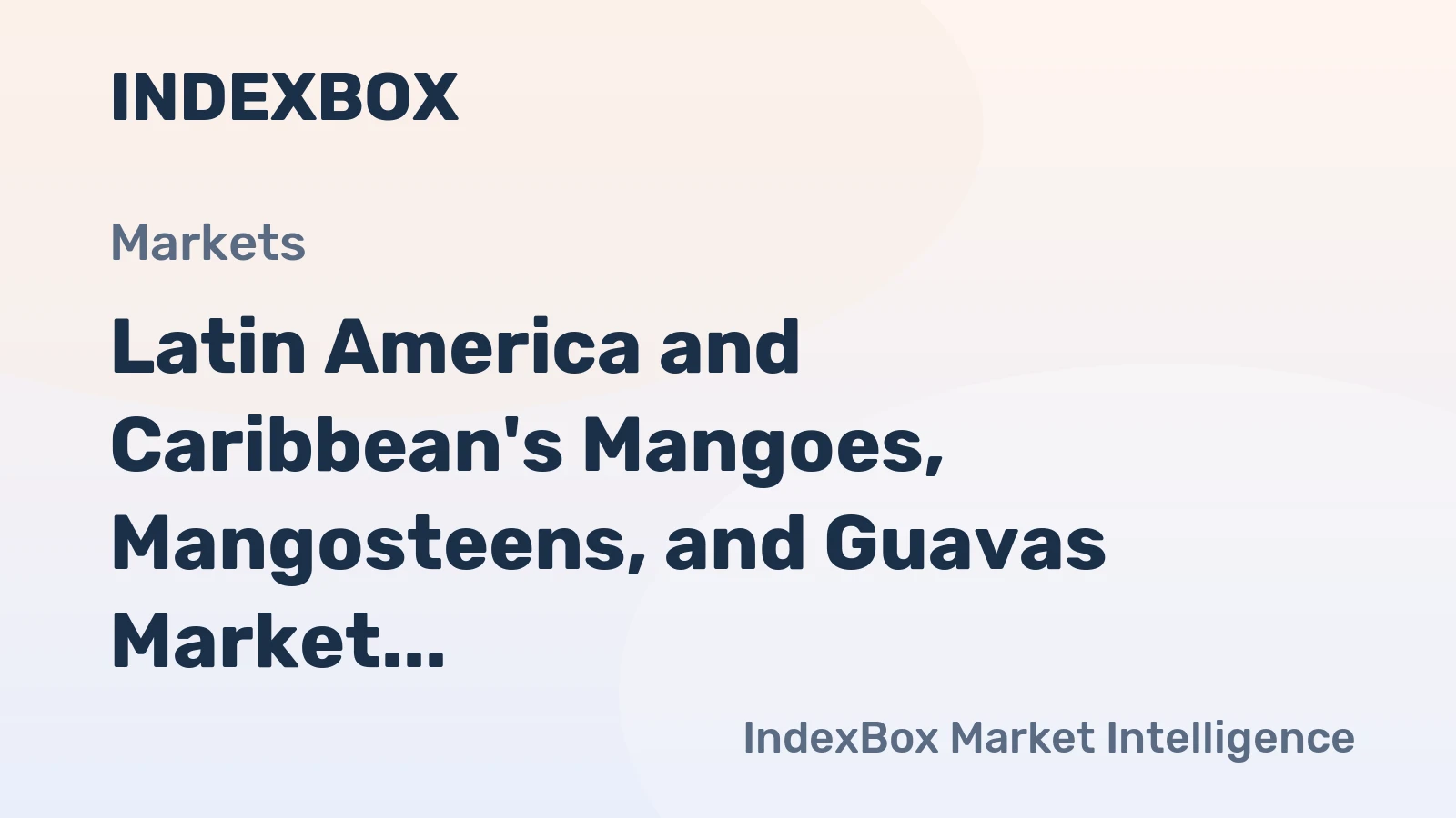 Latin America and Caribbean's Mangoes, Mangosteens, and Guavas Market to See 2.1% CAGR Growth Over Next Decade