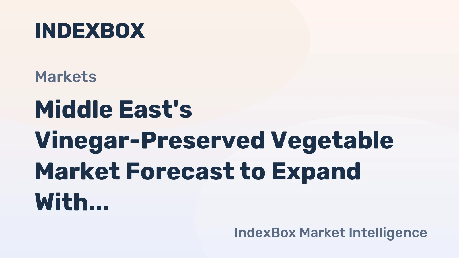 Middle East's Vinegar-Preserved Vegetable Market Forecast to Expand With 1.8% CAGR