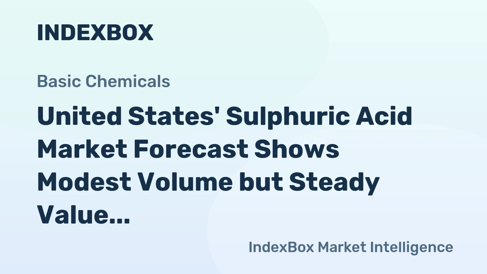 United States' Sulphuric Acid Market Forecast Shows Modest Volume but Steady Value Growth with 1.6% CAGR