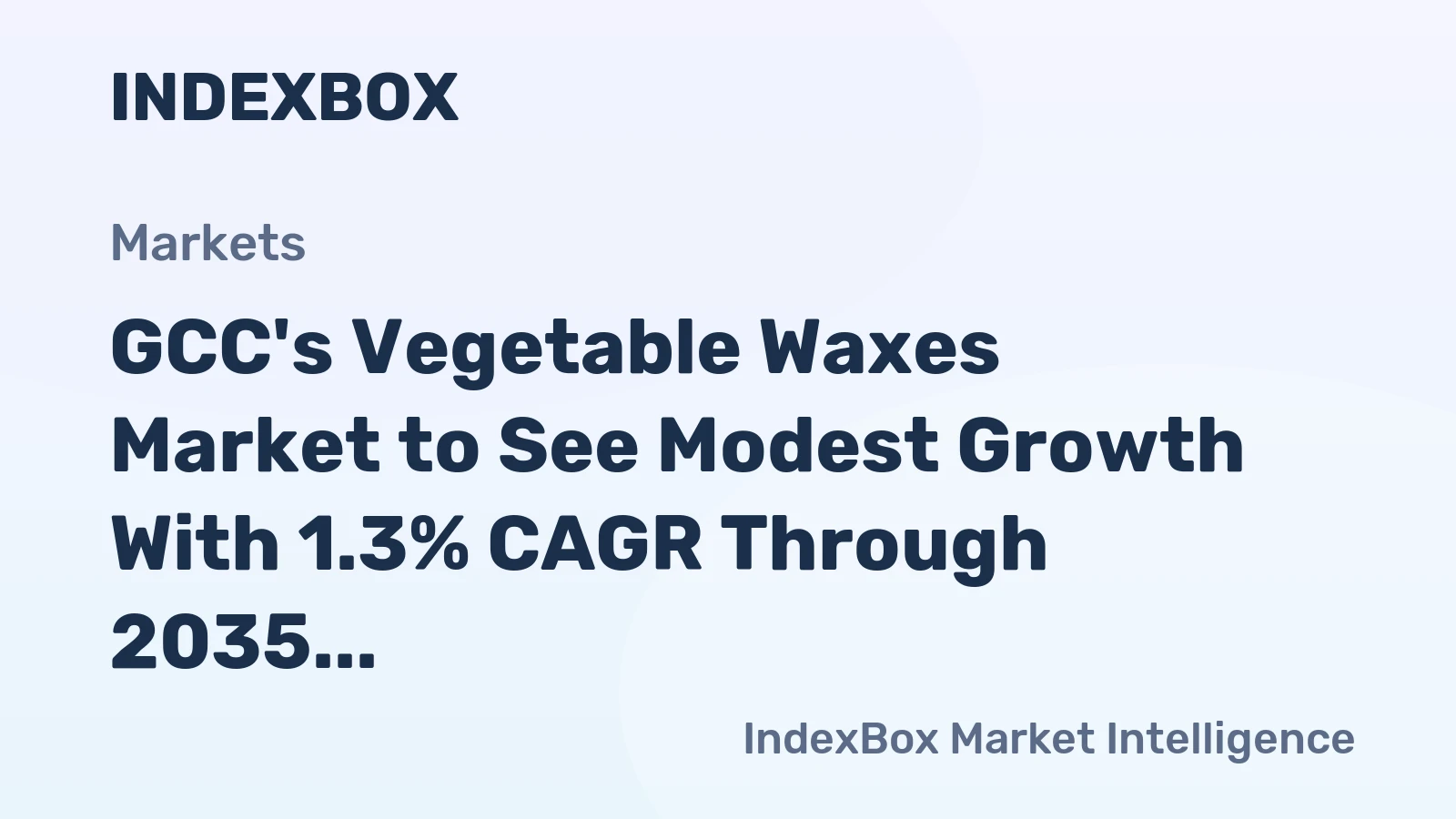 GCC's Vegetable Waxes Market to See Modest Growth With 1.3% CAGR Through 2035